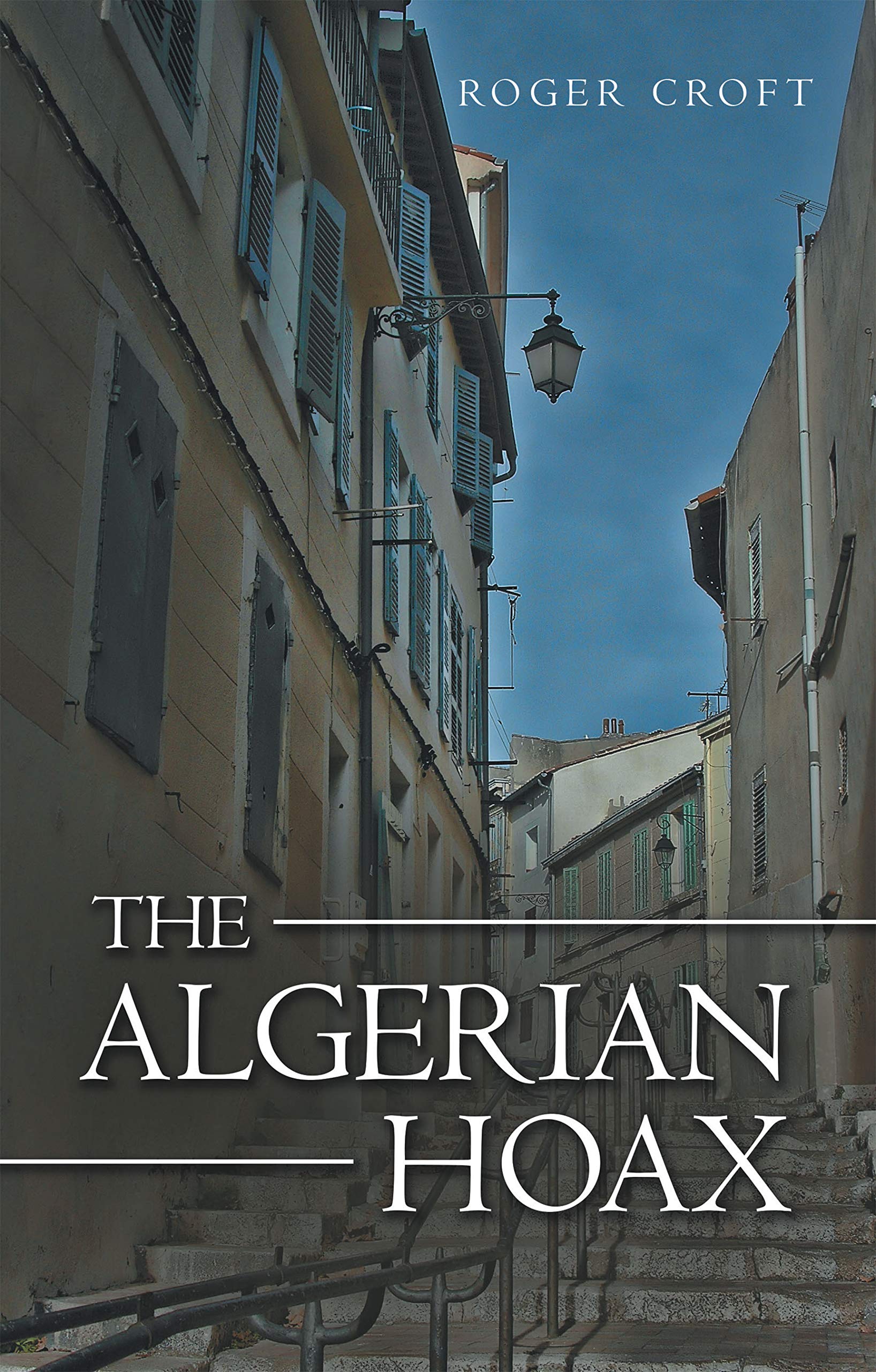 The Algerian Hoax: A New Michael Vaux Novel by Roger Croft | Goodreads