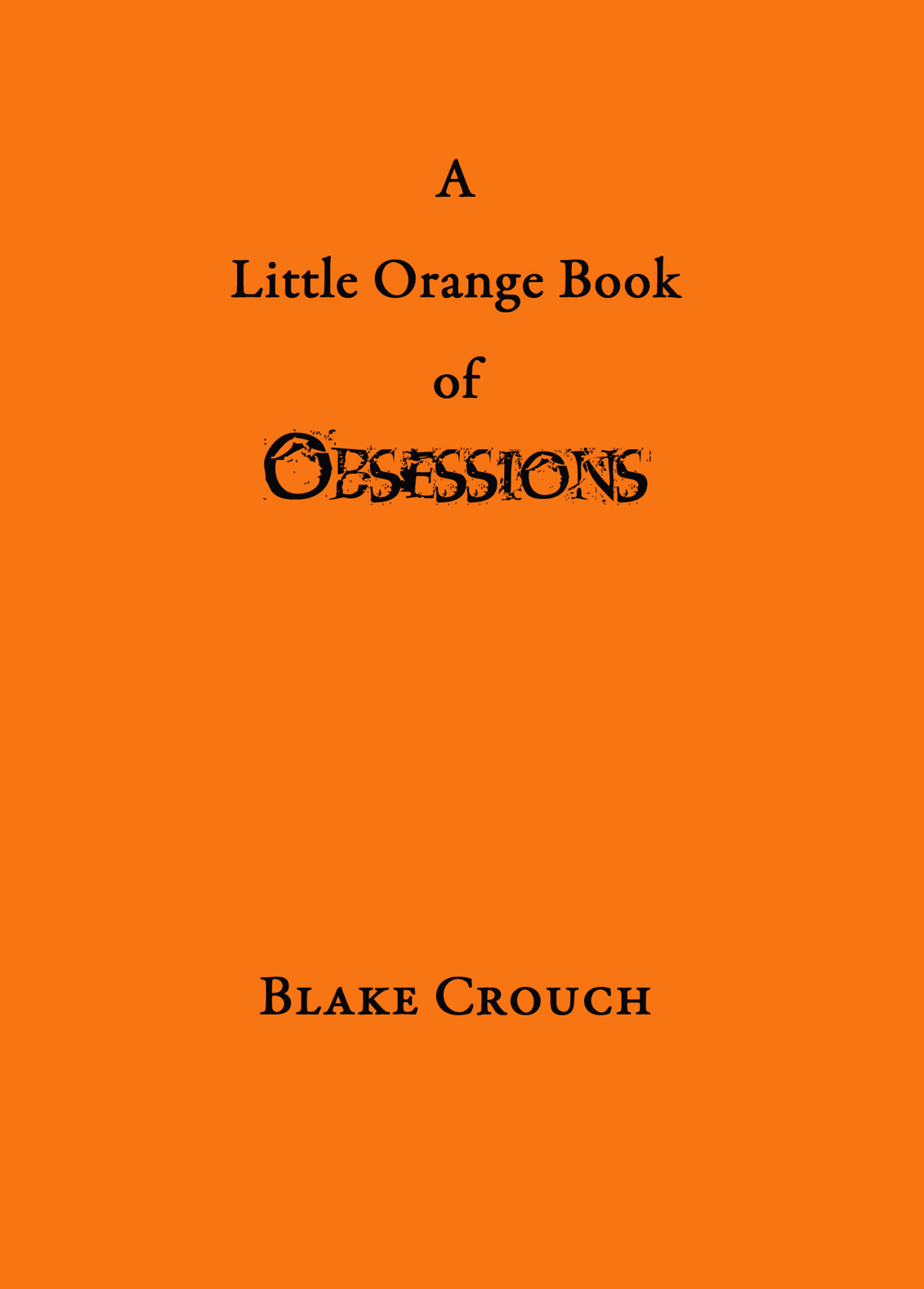 A Little Orange Book of Obsessions by Blake Crouch | Goodreads
