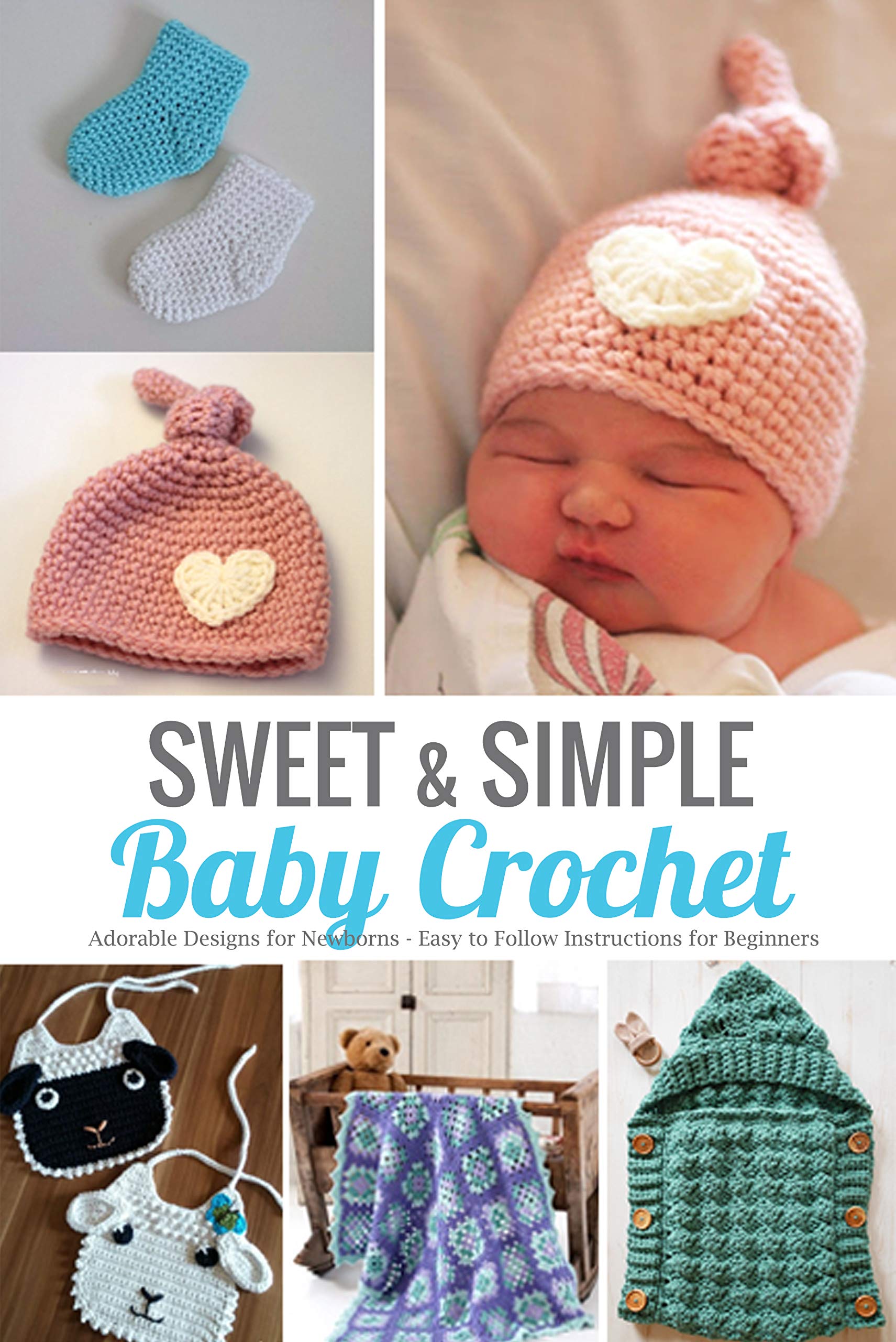 Sweet & Simple Baby Crochet: Adorable Designs for Newborns - Easy to ...