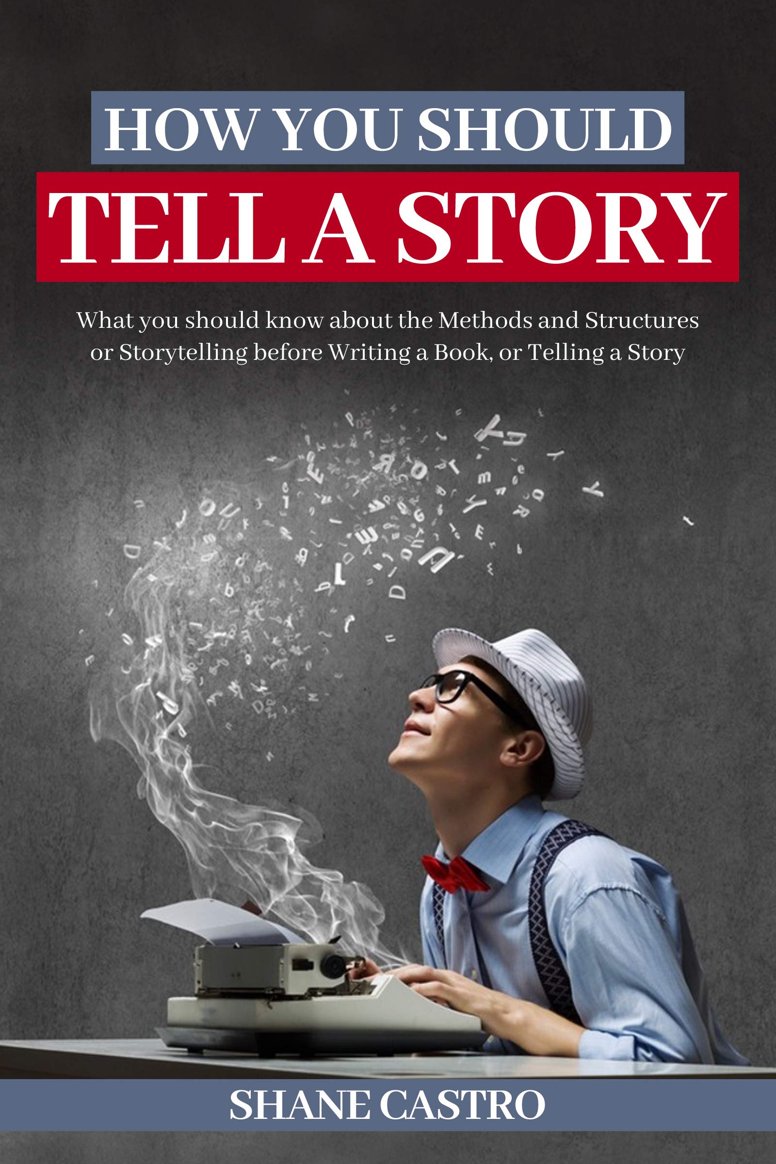 How You Should Tell a Story: What you should know about the Methods and ...