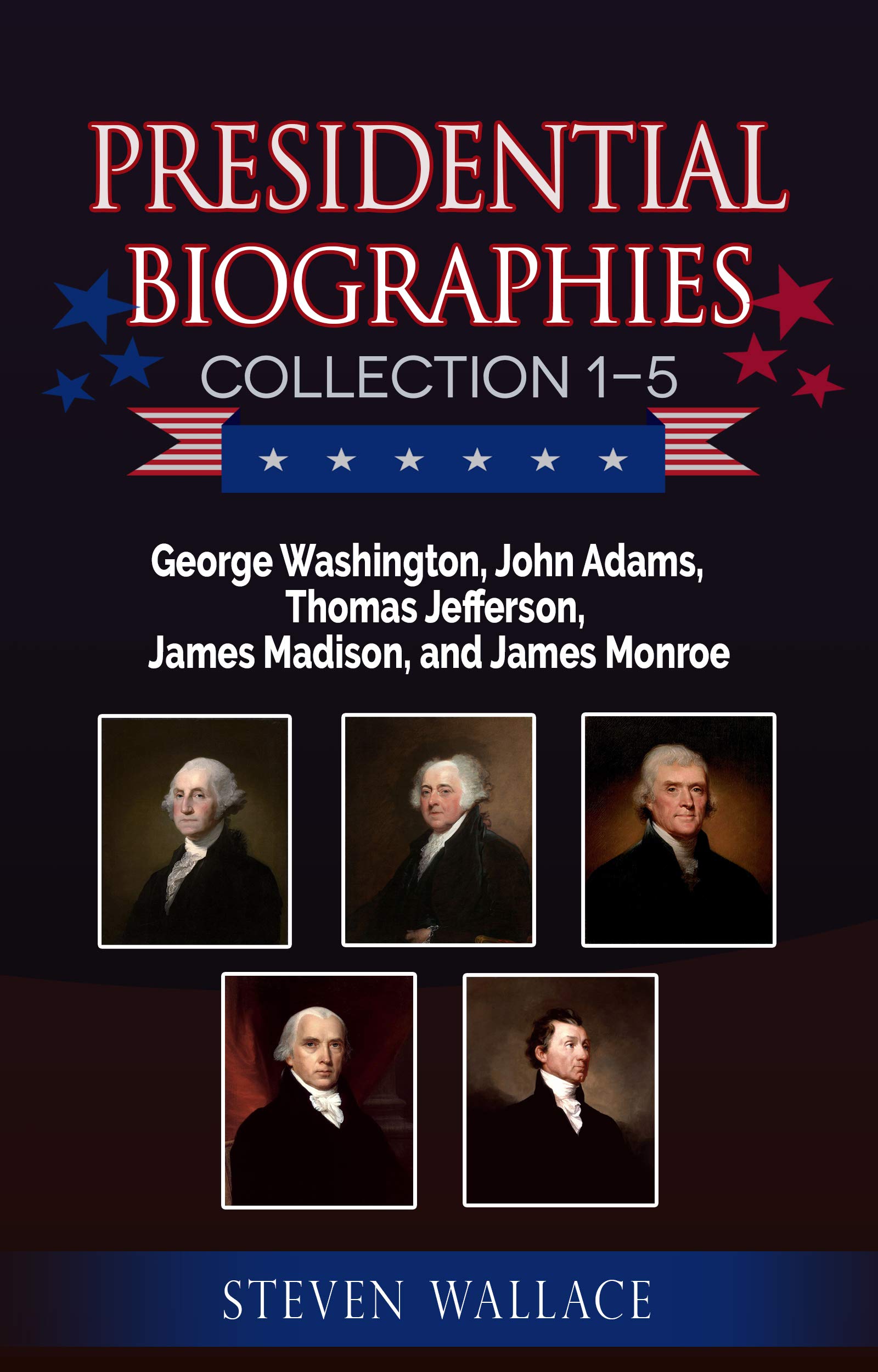 Presidential Biographies Collection 1-5: George Washington, John Adams ...