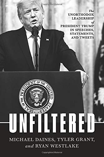 Unfiltered: The Unorthodox Leadership of President Trump in Speeches ...