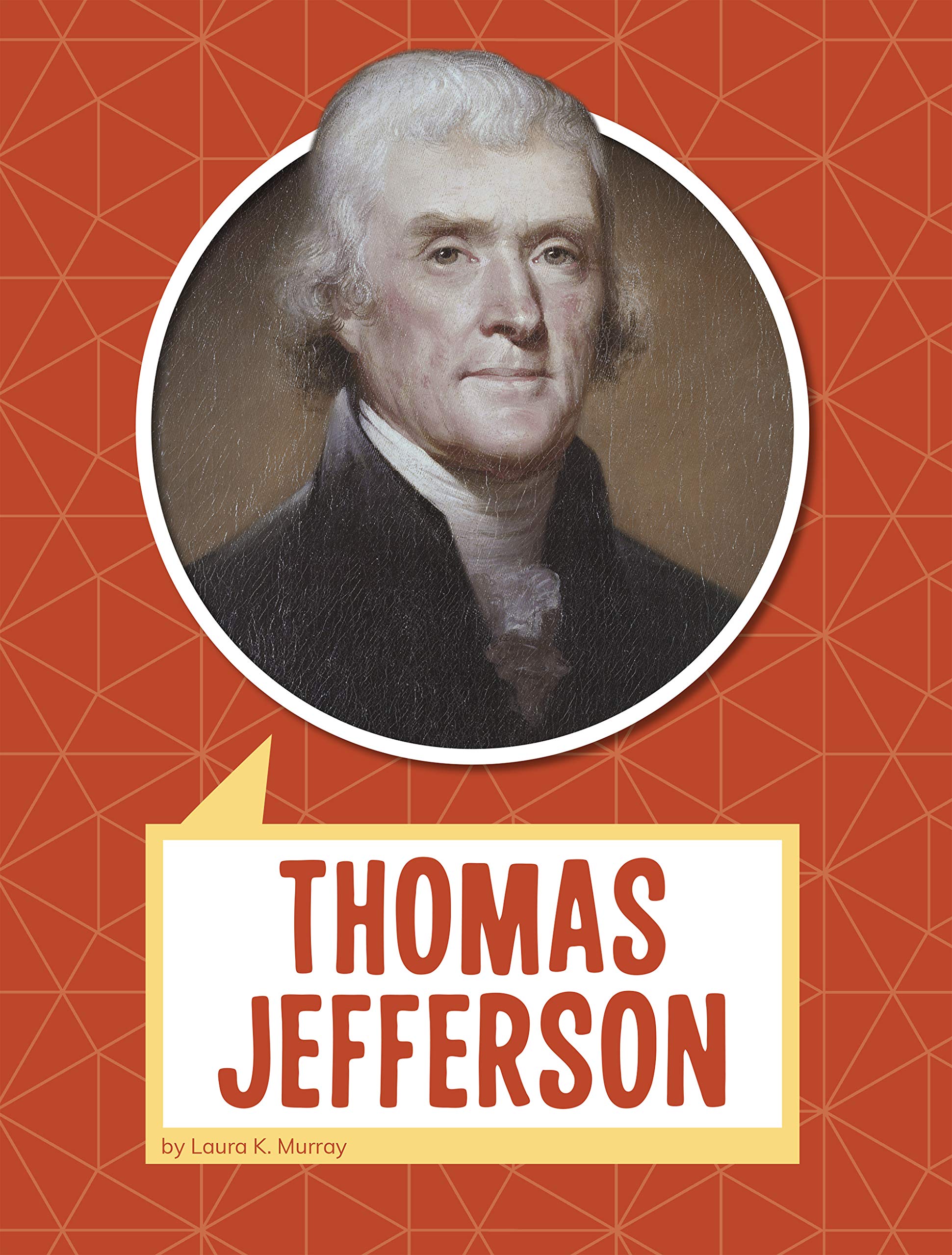 Thomas Jefferson (Biographies) by Laura K. Murray | Goodreads