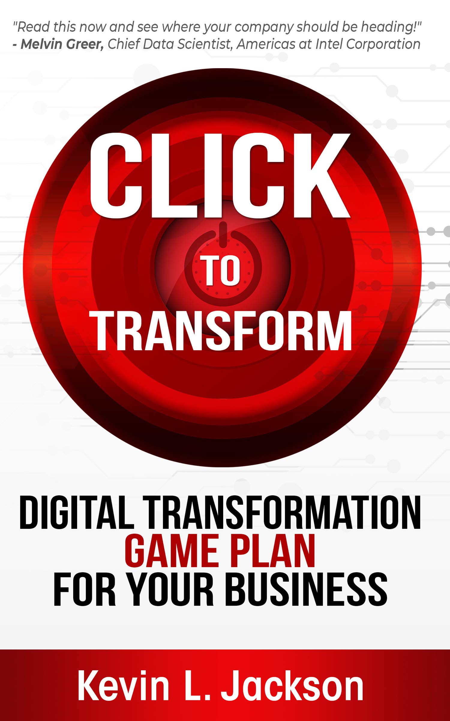 Click to Transform: Digital Transformation Game Plan for Your Business ...