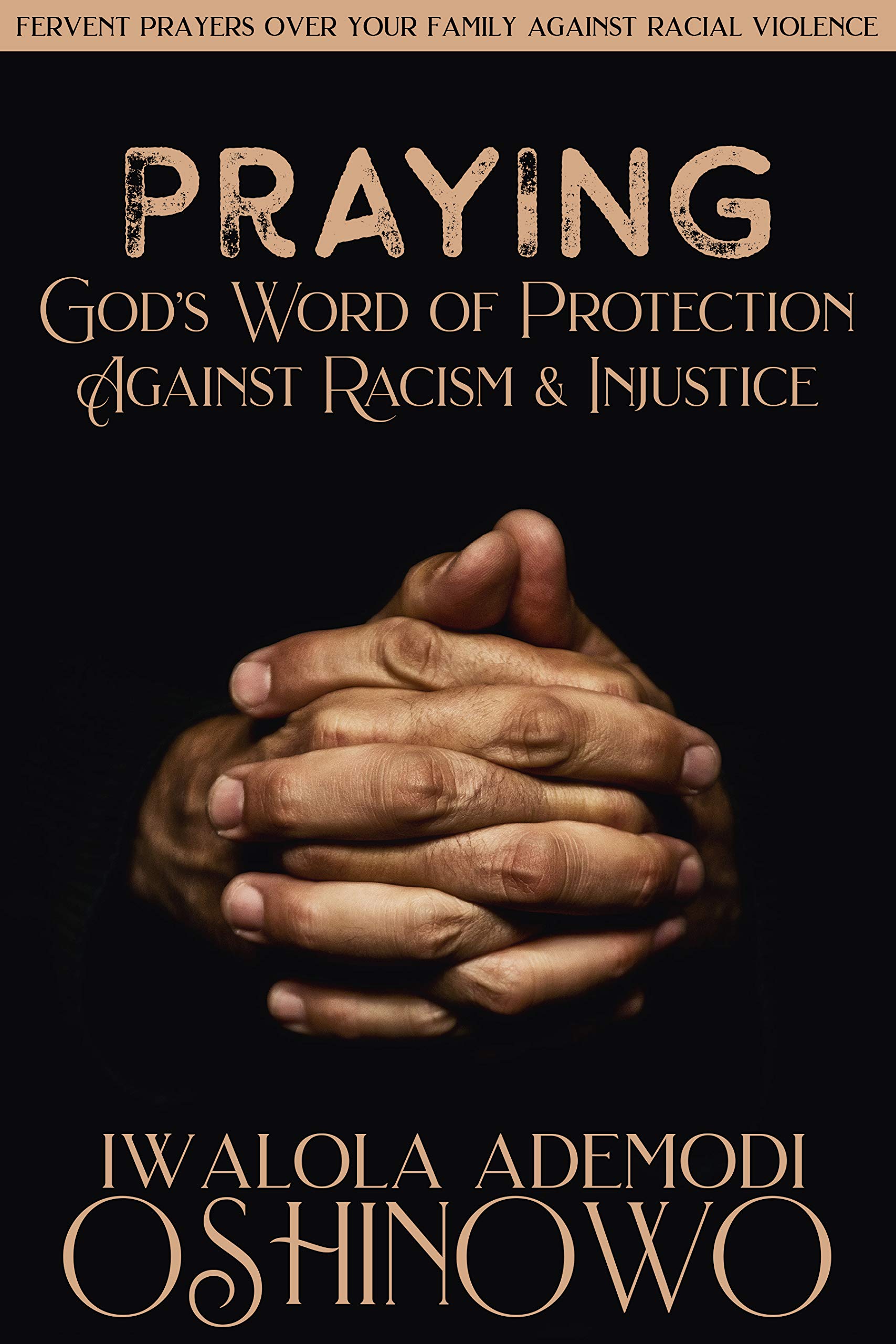 Praying God's Word of Protection Against Racism and Injustice: Fervent ...