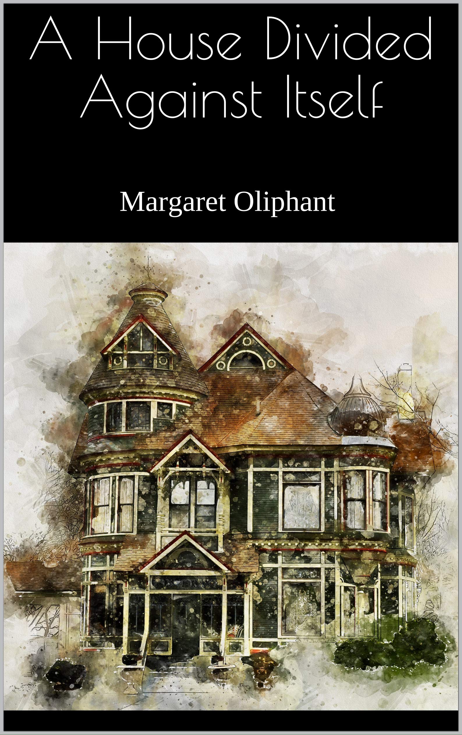 A House Divided Against Itself by Mrs. Oliphant | Goodreads