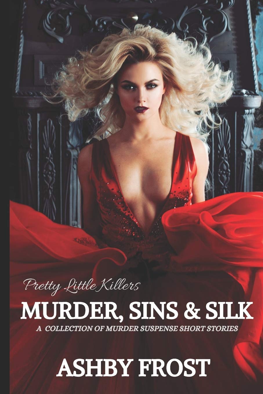 Pretty Little Killer's: Murder, Sins & Silk by Ashby Frost | Goodreads