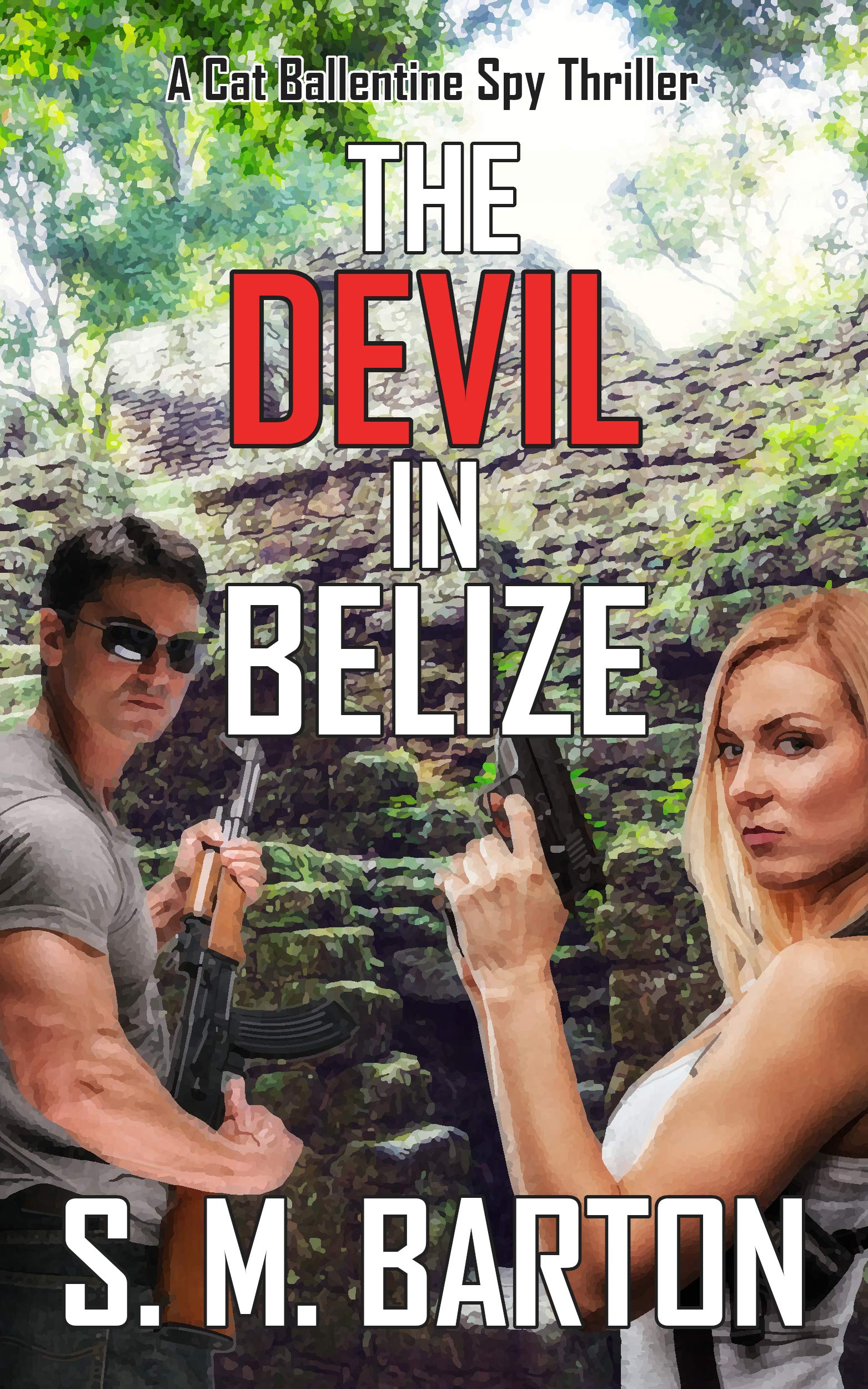 The Devil in Belize: A Cat Ballentine Spy Thriller by S.M. Barton ...