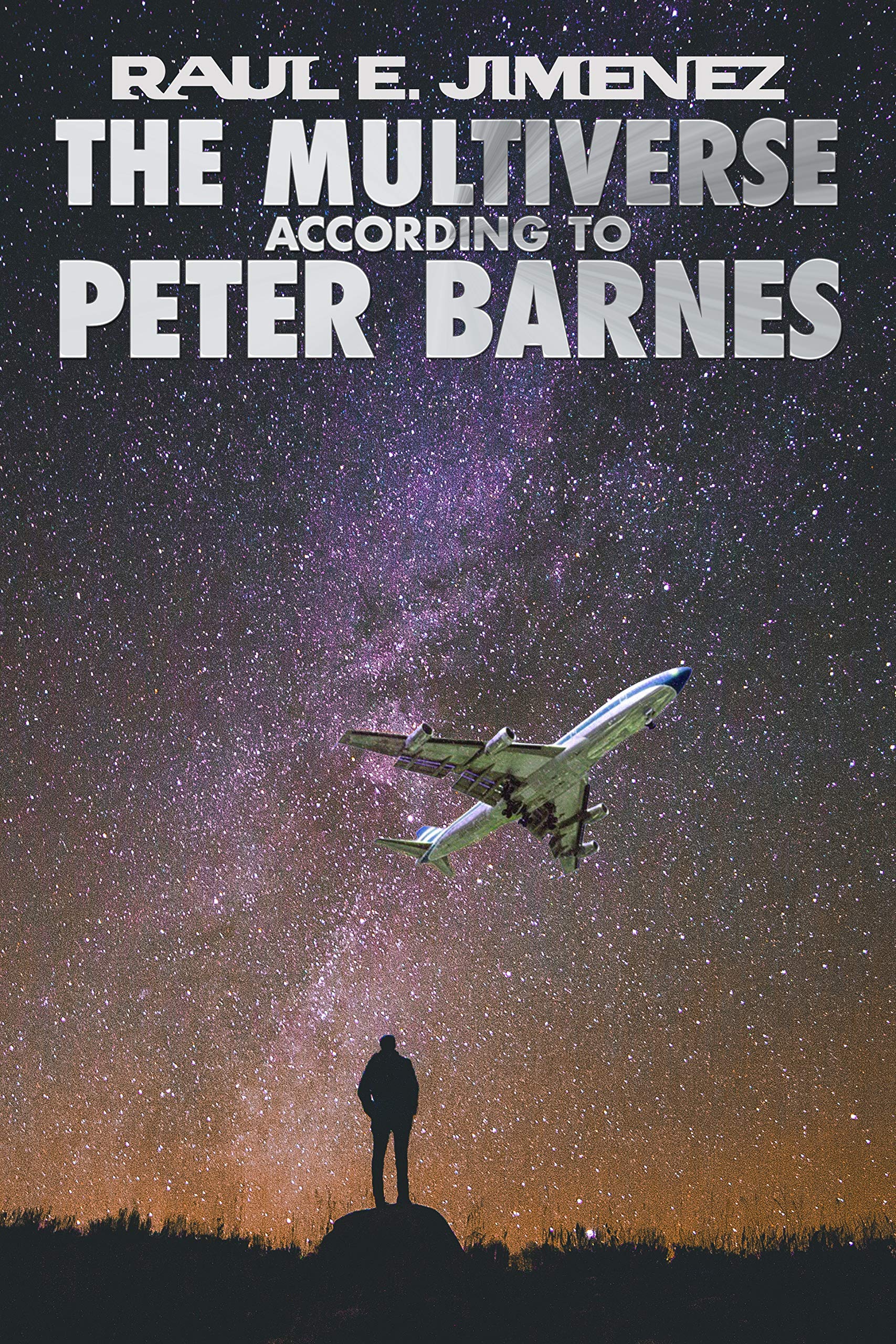 The Multiverse According to Peter Barnes by Raul E. Jimenez by Raul ...