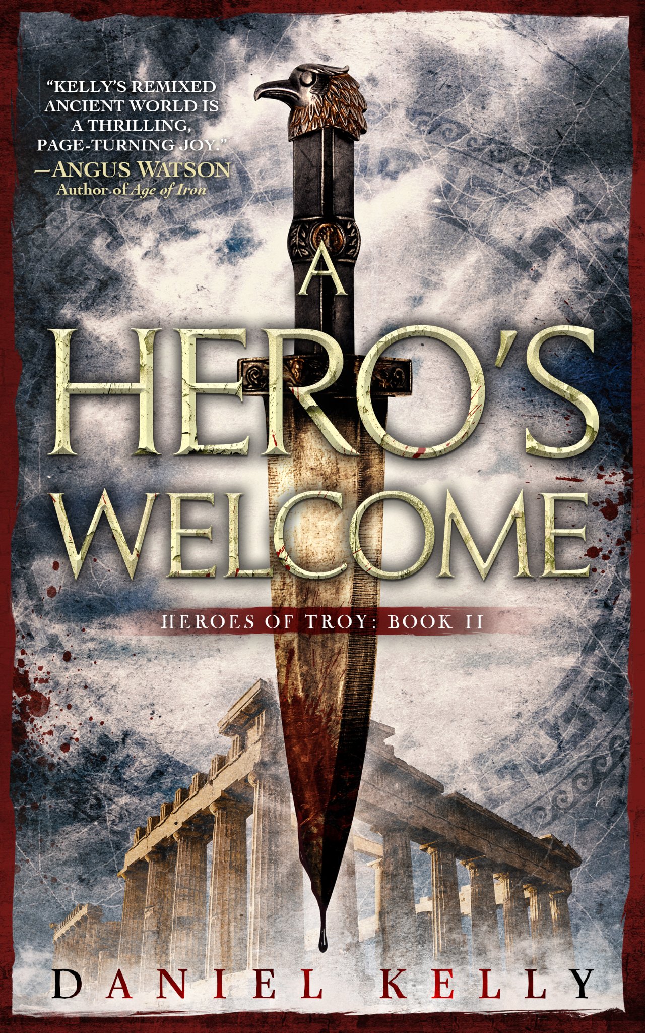 A Hero's Welcome (Heroes of Troy, #2) by Daniel Kelly | Goodreads