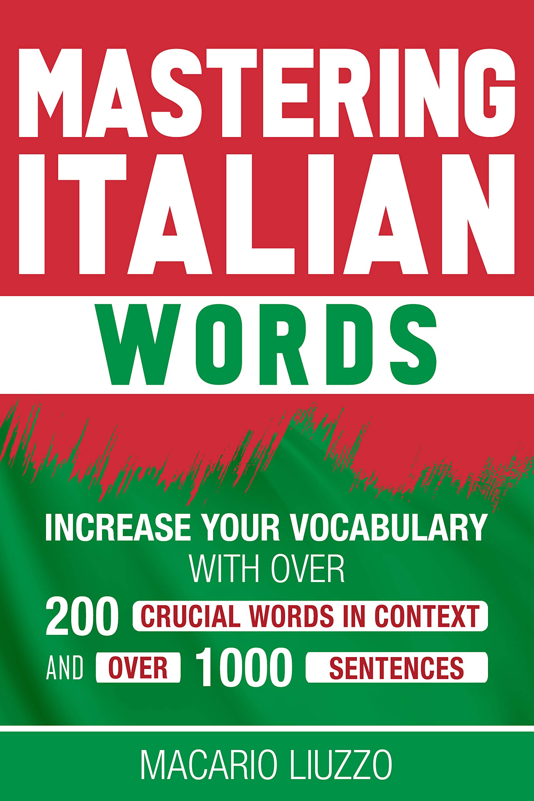 Mastering Italian Words: Increase Your Vocabulary with Over 200 Crucial Words in Context and ...
