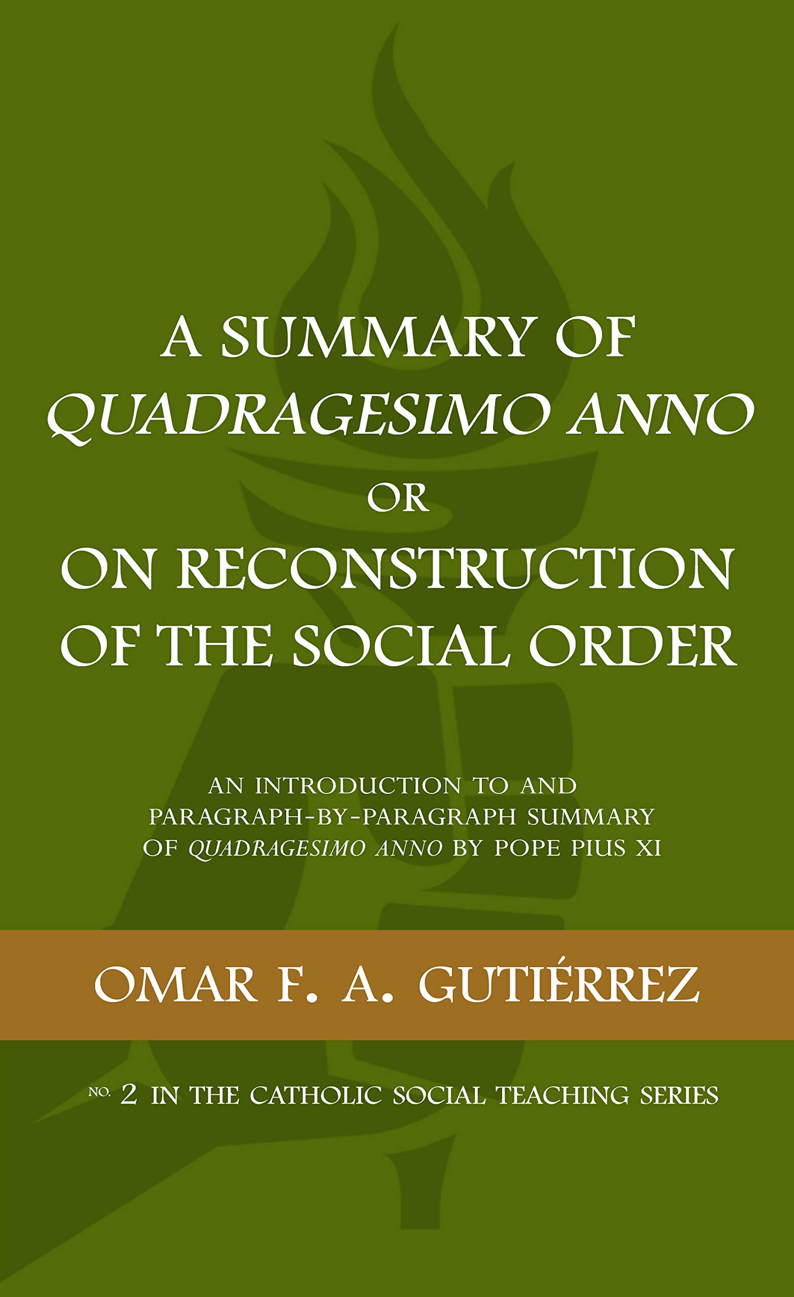 A Summary of Quadragesimo Anno or On Reconstruction of the Social Order ...