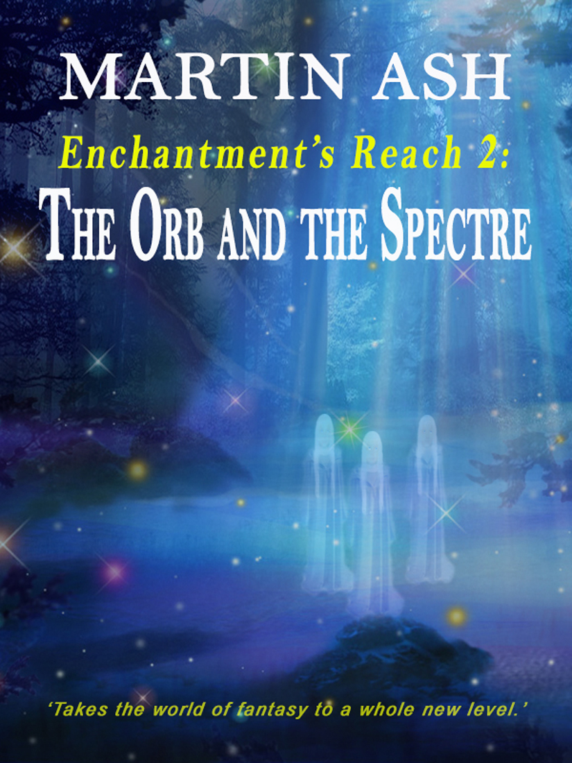 The Orb and the Spectre (Enchantment's Reach #2) by Martin Ash | Goodreads
