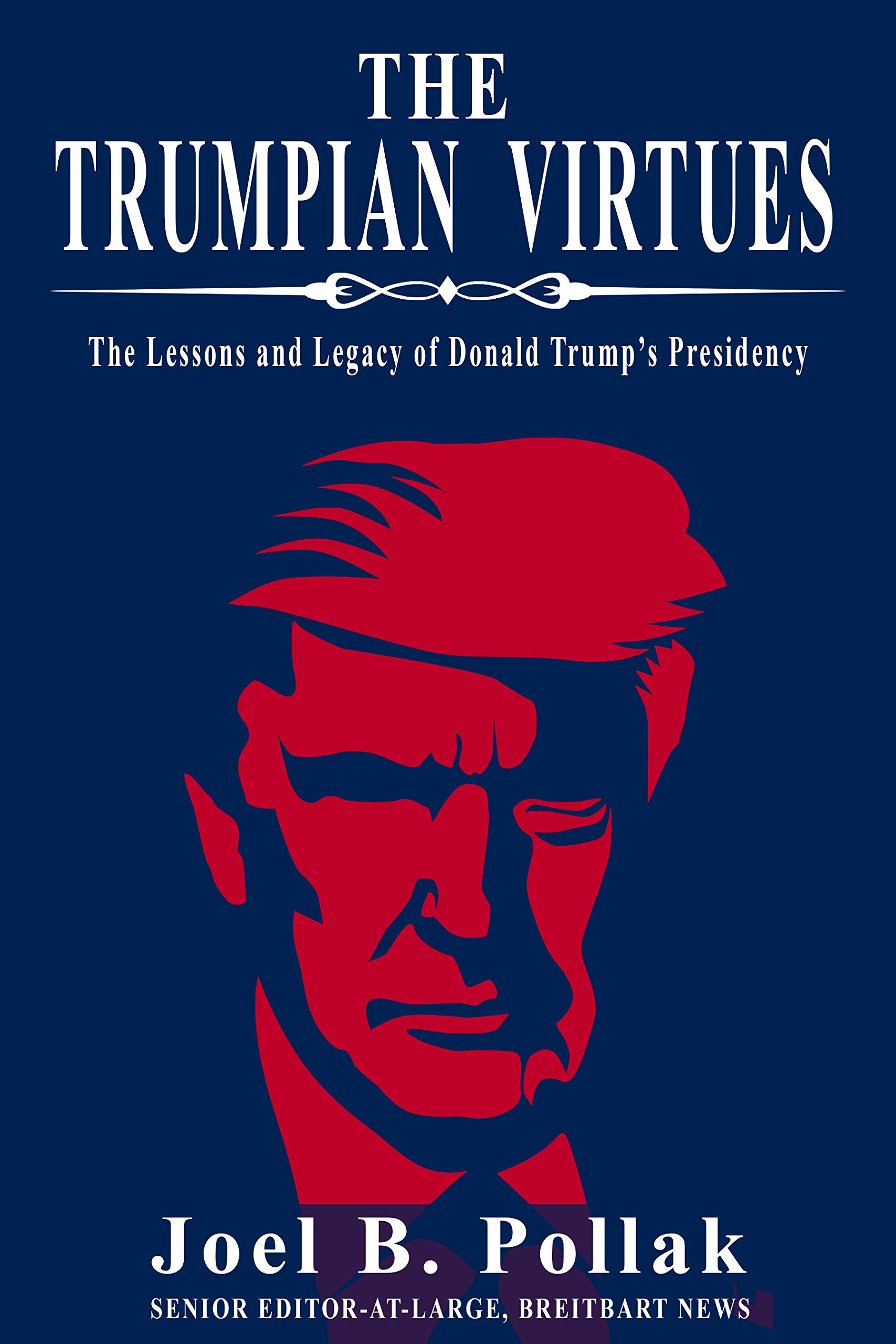 The Trumpian Virtues: The Lessons and Legacy of Donald Trump's ...