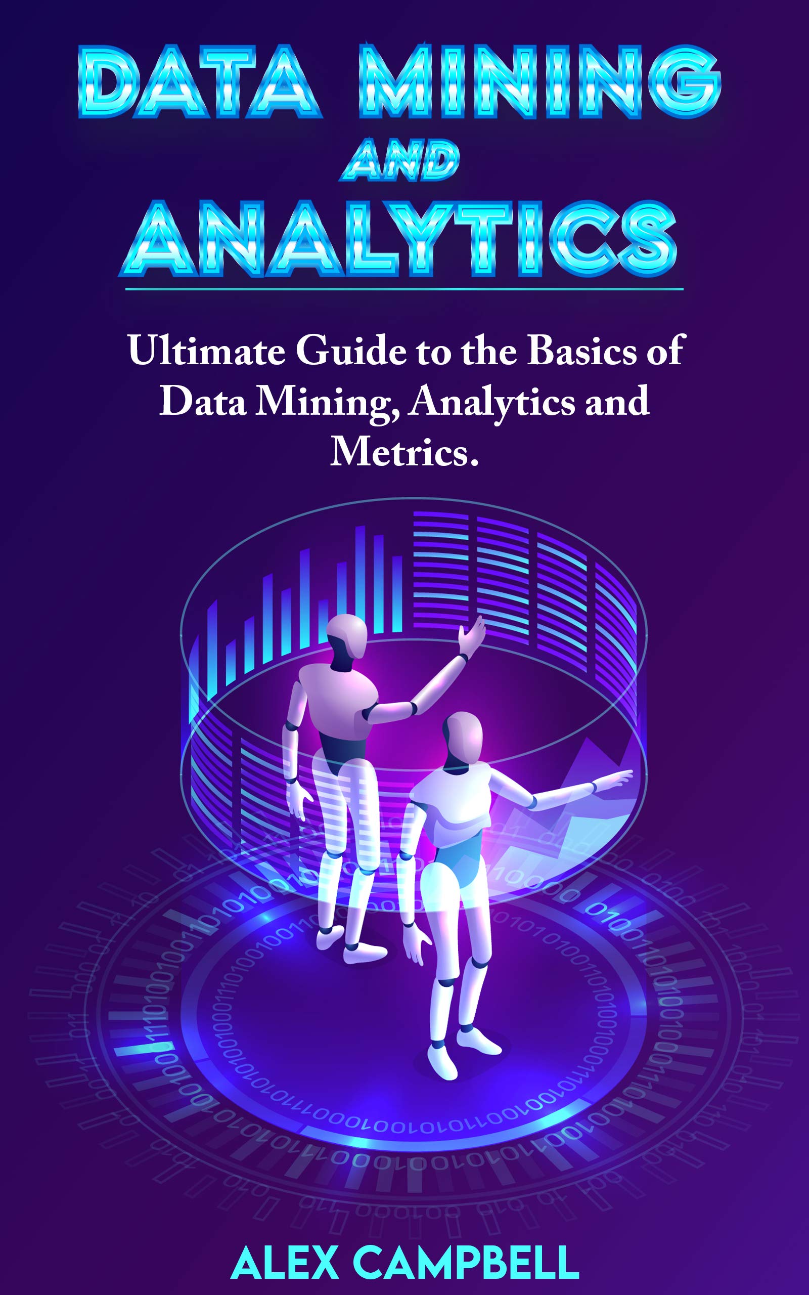 Data Mining and Analytics: Ultimate Guide to the Basics of Data Mining ...
