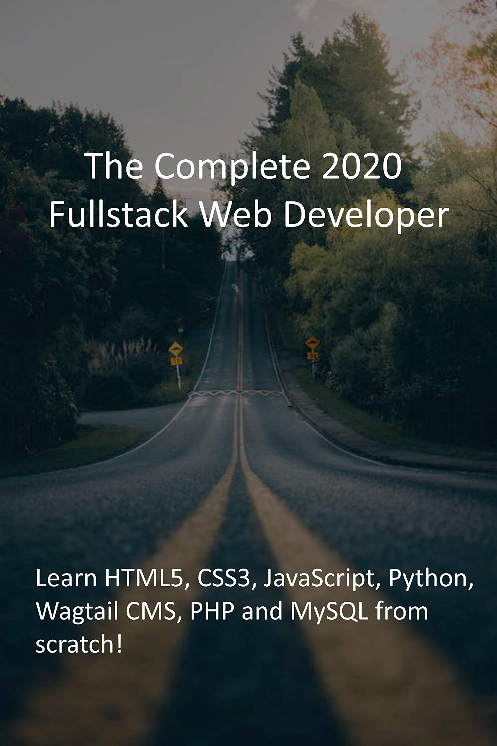 The Complete 2020 Fullstack Web Developer: Learn HTML5, CSS3 ...