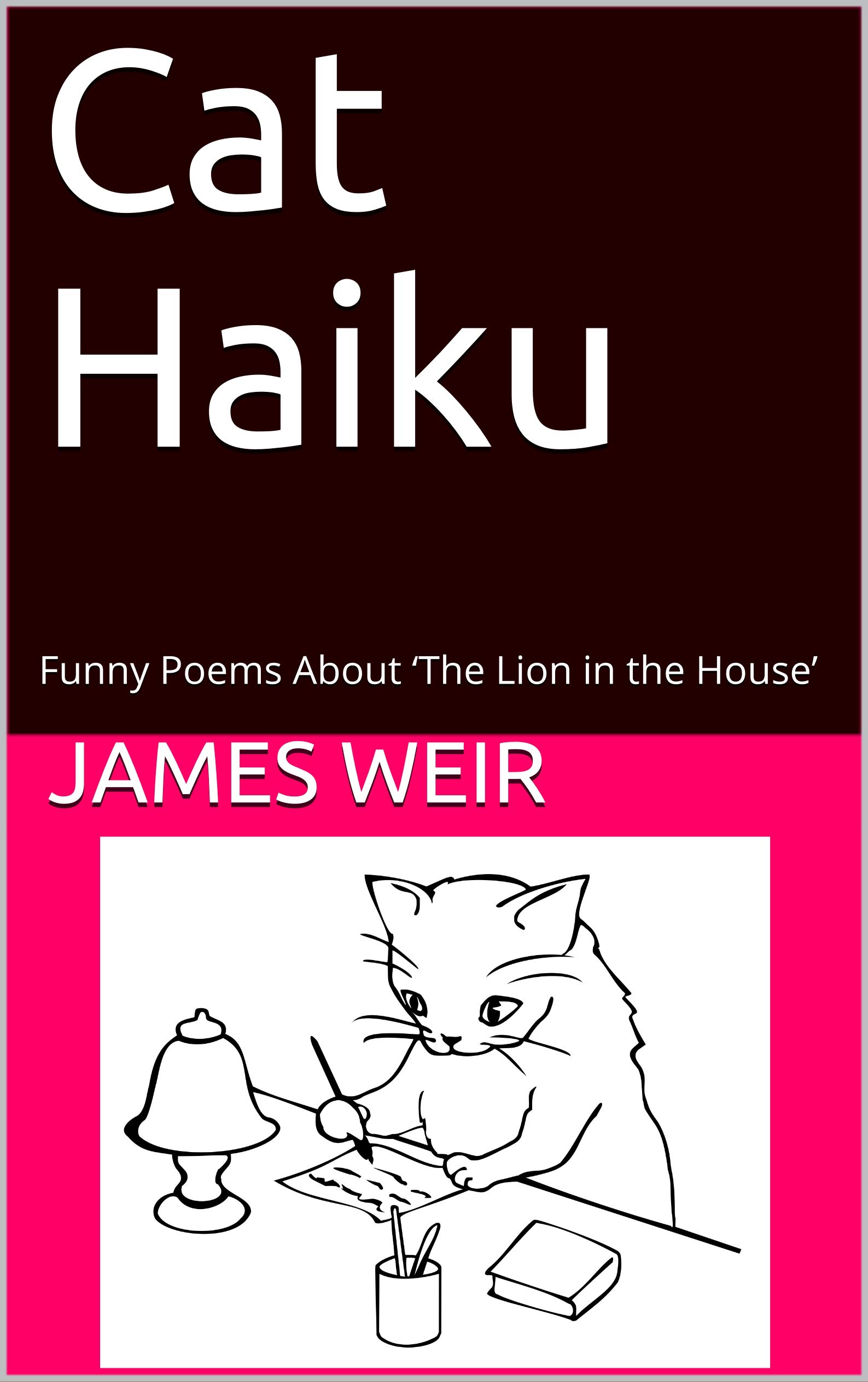 Cat Haiku: Funny Poems About ‘The Lion in the House’ by James Weir ...