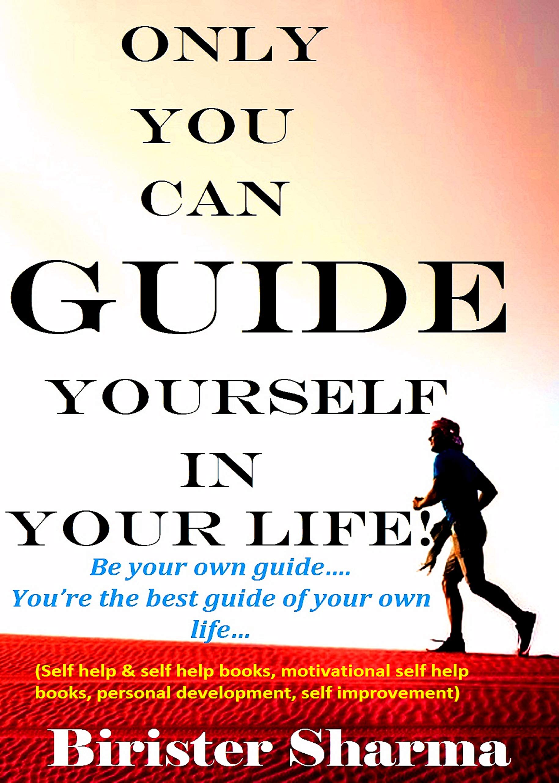 Only You Can Guide Yourself in your Life!: Be your own guide…. You’re ...