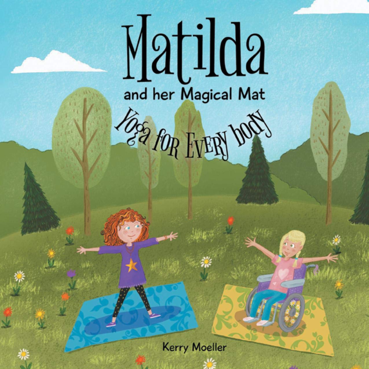 Matilda and her Magical Mat: Yoga for Every body by Kerry Moeller ...