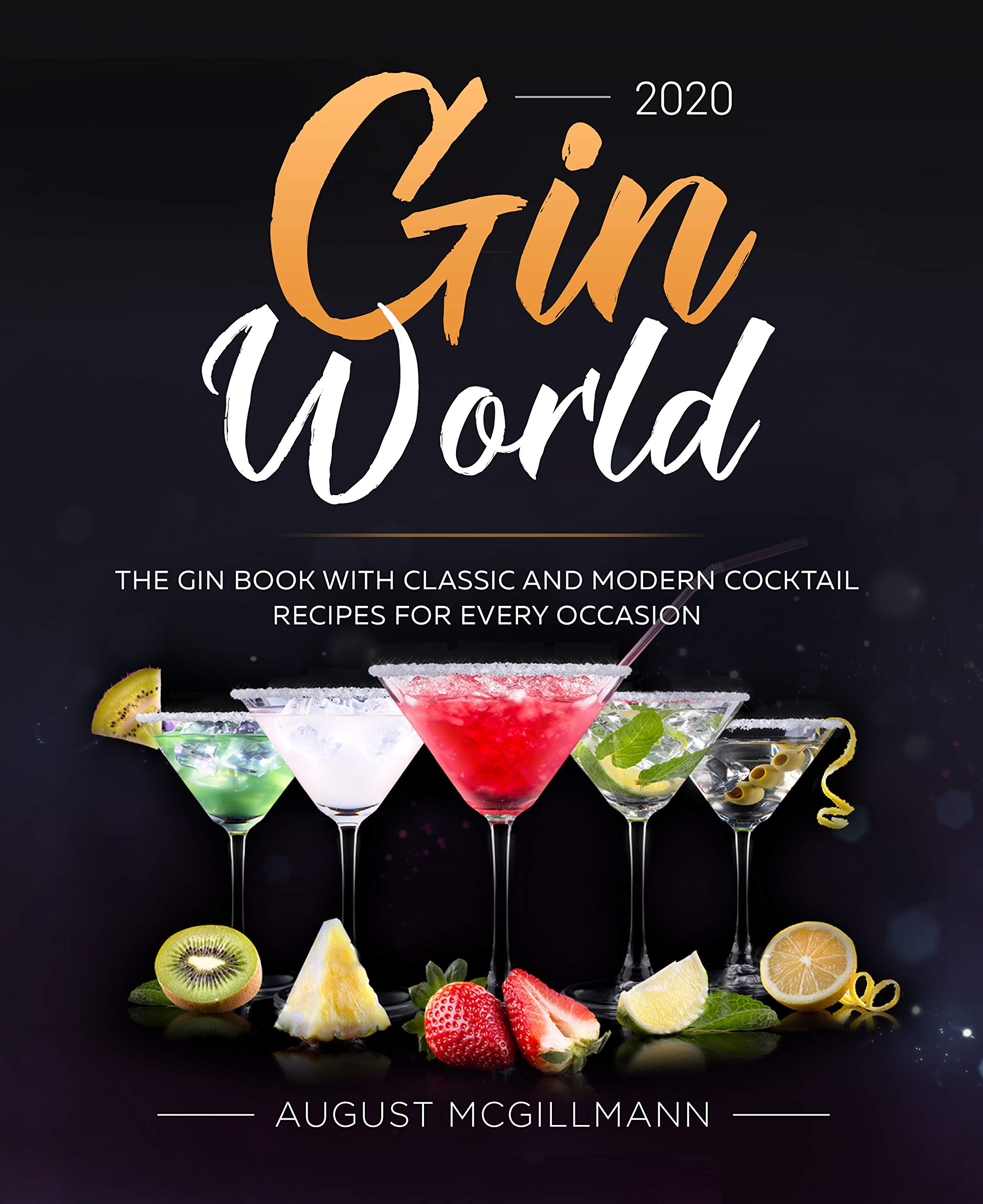 Gin World #2020 : The Gin Book with Classic and Modern Cocktail Recipes ...