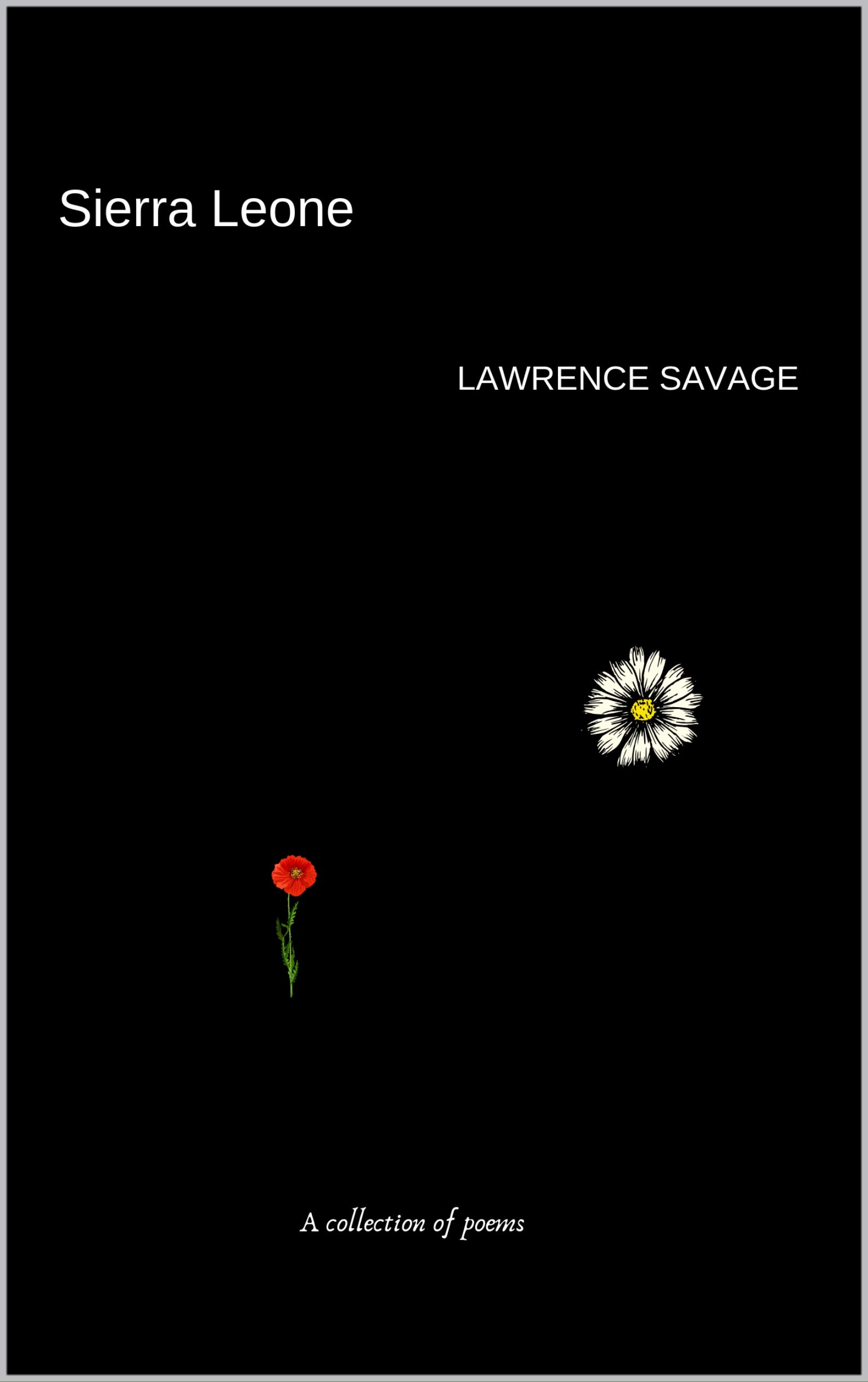 Sierra Leone: A collection of poems by Lawrence Savage | Goodreads