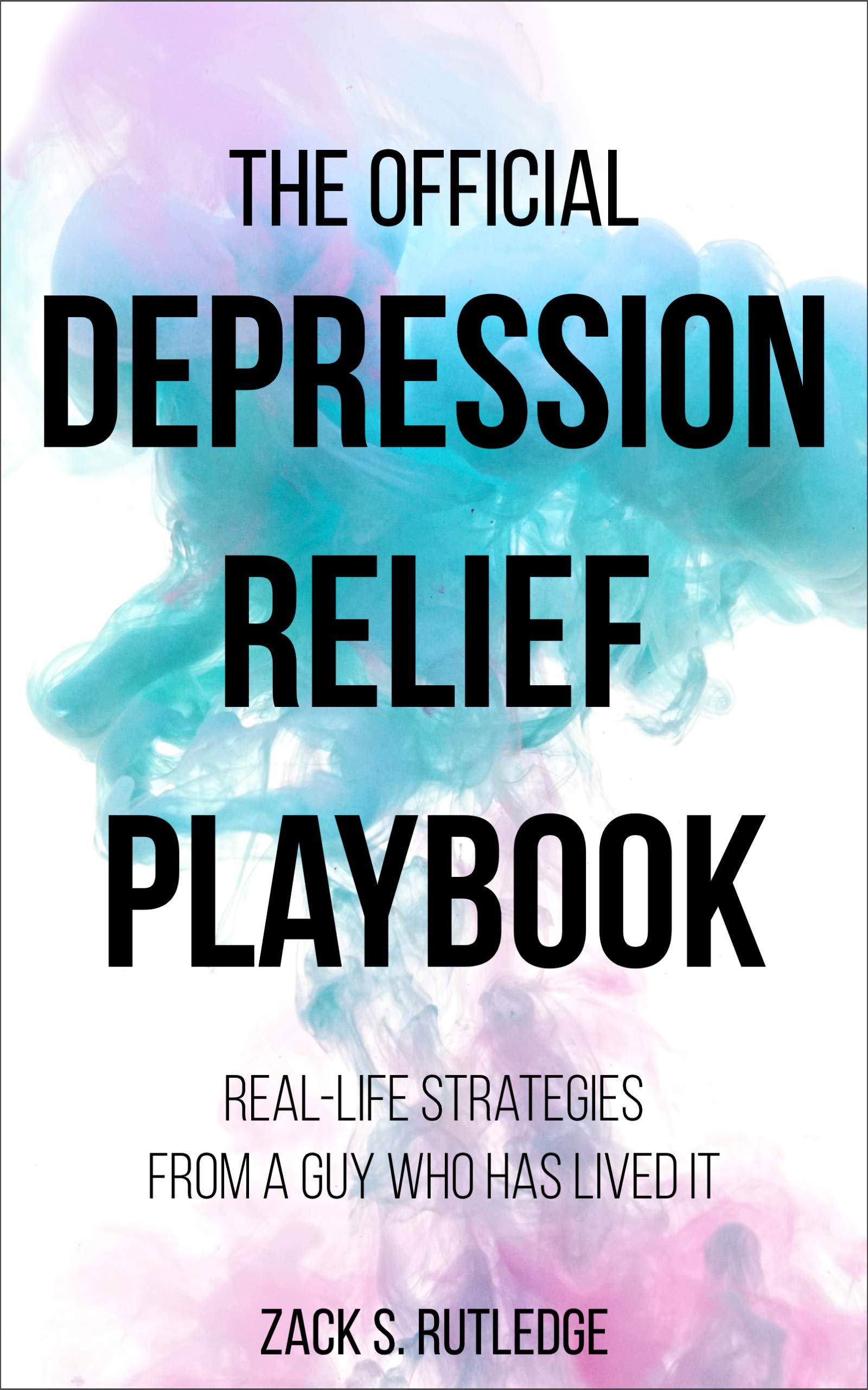 The Official Depression Relief Playbook: Real-Life Strategies From a ...
