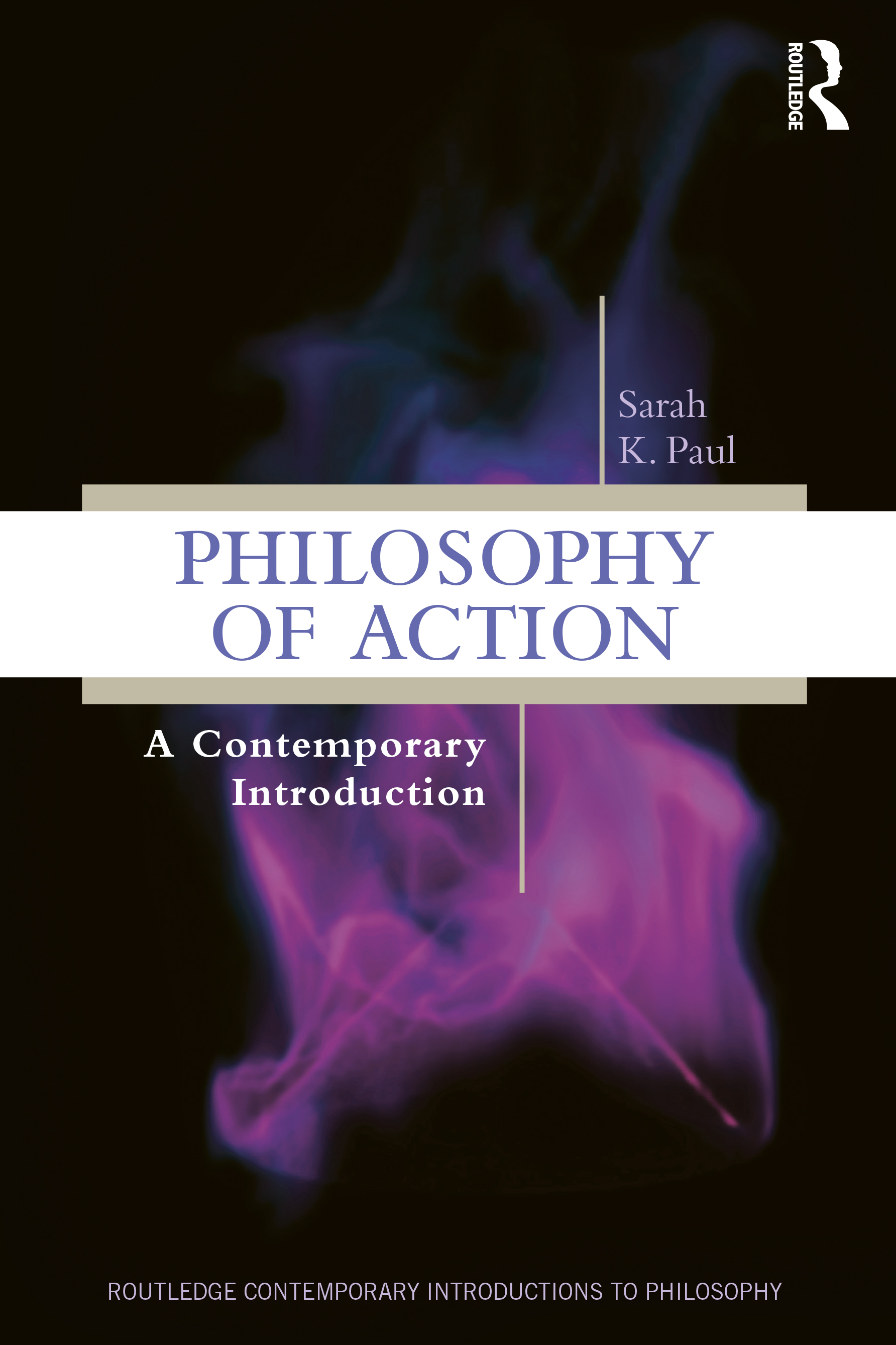 The Philosophy of Action: A Contemporary Introduction by Sarah K. Paul ...