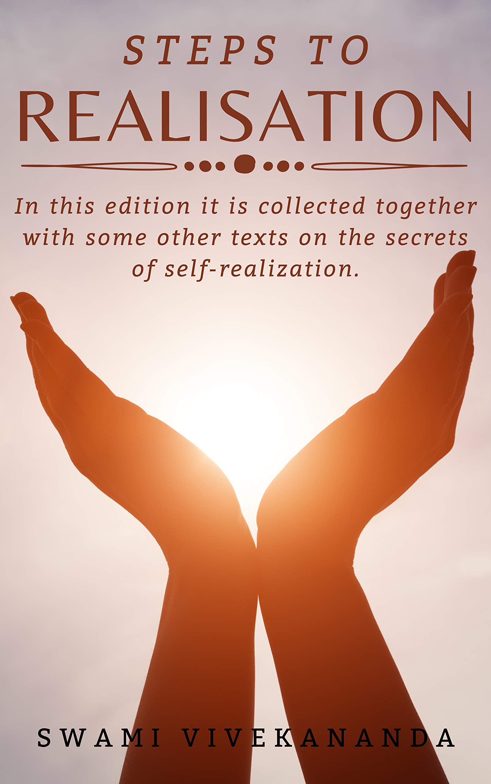 STEPS TO REALISATION: The secrets of self-realization. by Vivekananda ...