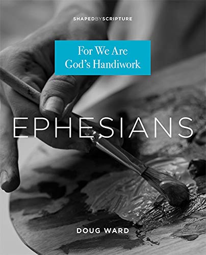 Ephesians: For We Are God's Handiwork by Doug Ward | Goodreads
