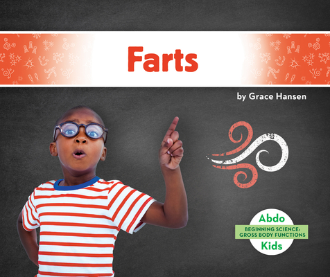 Farts (Beginning Science: Gross Body Functions) by Grace Hansen | Goodreads