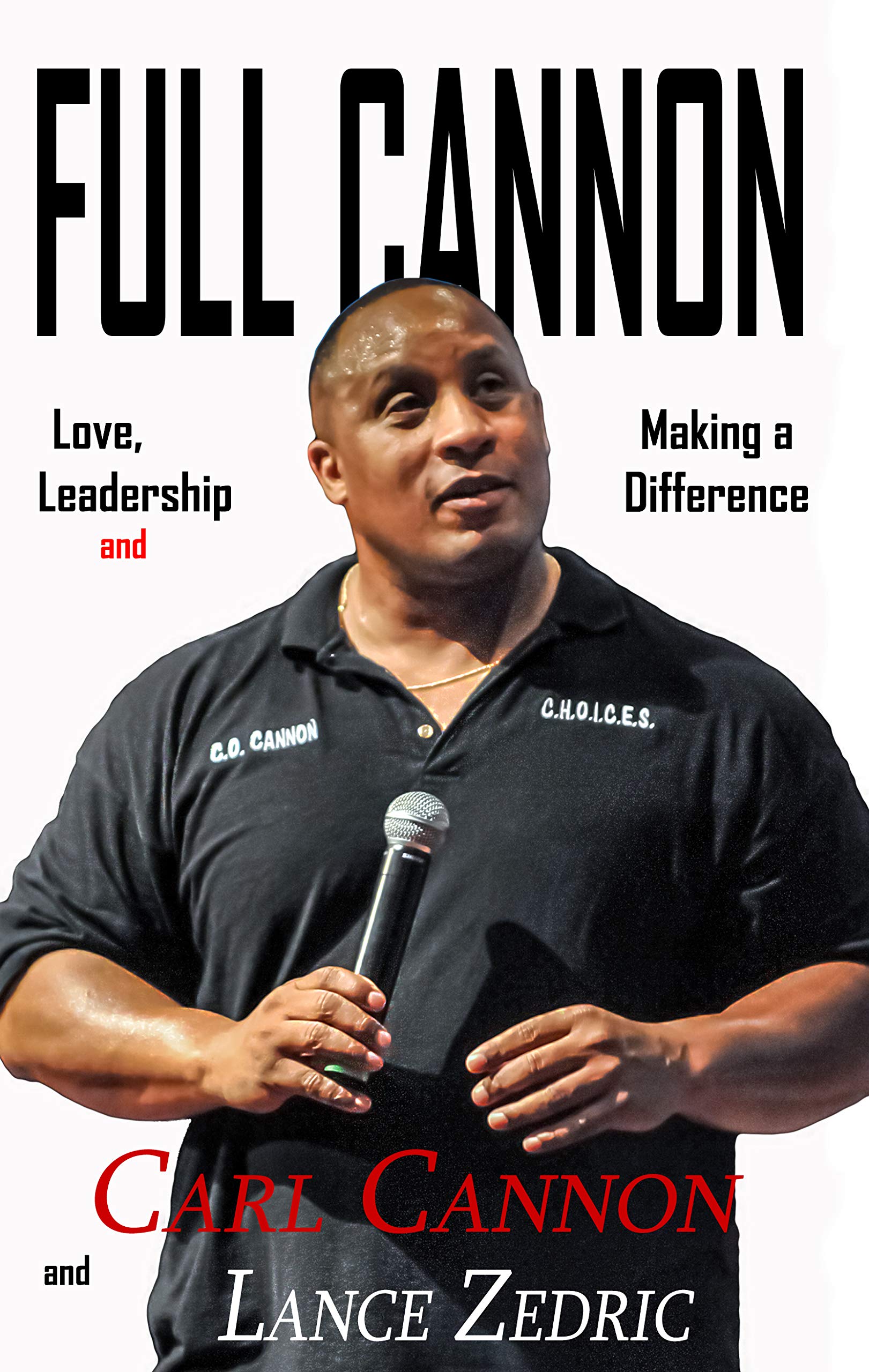 Full Cannon: Love, Leadership and Making a Difference by Carl Cannon ...