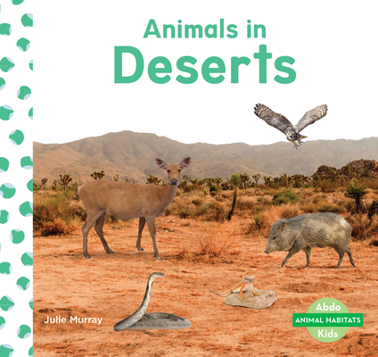 Animals in Deserts (Animal Habitats) by Julie Murray | Goodreads
