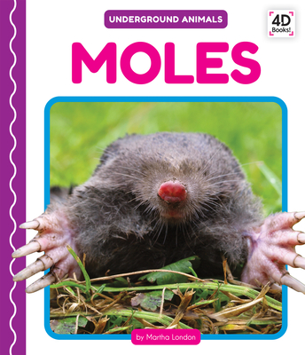 Moles (Underground Animals) by Martha London | Goodreads