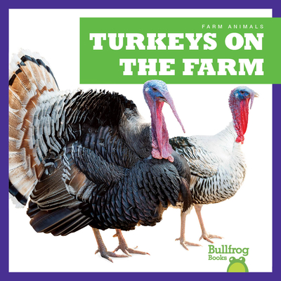 Turkeys on the Farm (Bullfrog Books: Farm Animals) by Bizzy Harris ...