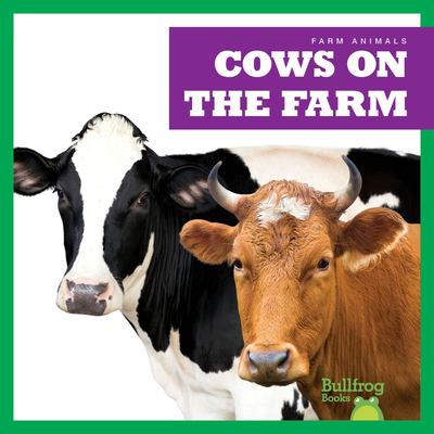 Cows on the Farm (Bullfrog Books: Farm Animals) by Bizzy Harris | Goodreads