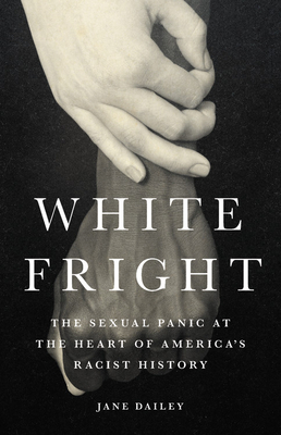 White Fright: The Sexual Panic at the Heart of America's Racist History ...