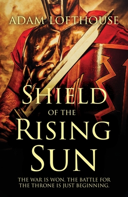 Shield of the Rising Sun (Path of Nemesis) by Adam Lofthouse | Goodreads