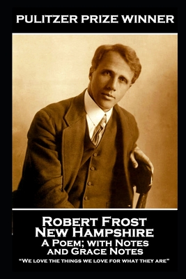 New Hampshire: A Poem, with Notes and Grace Notes by Robert Frost ...