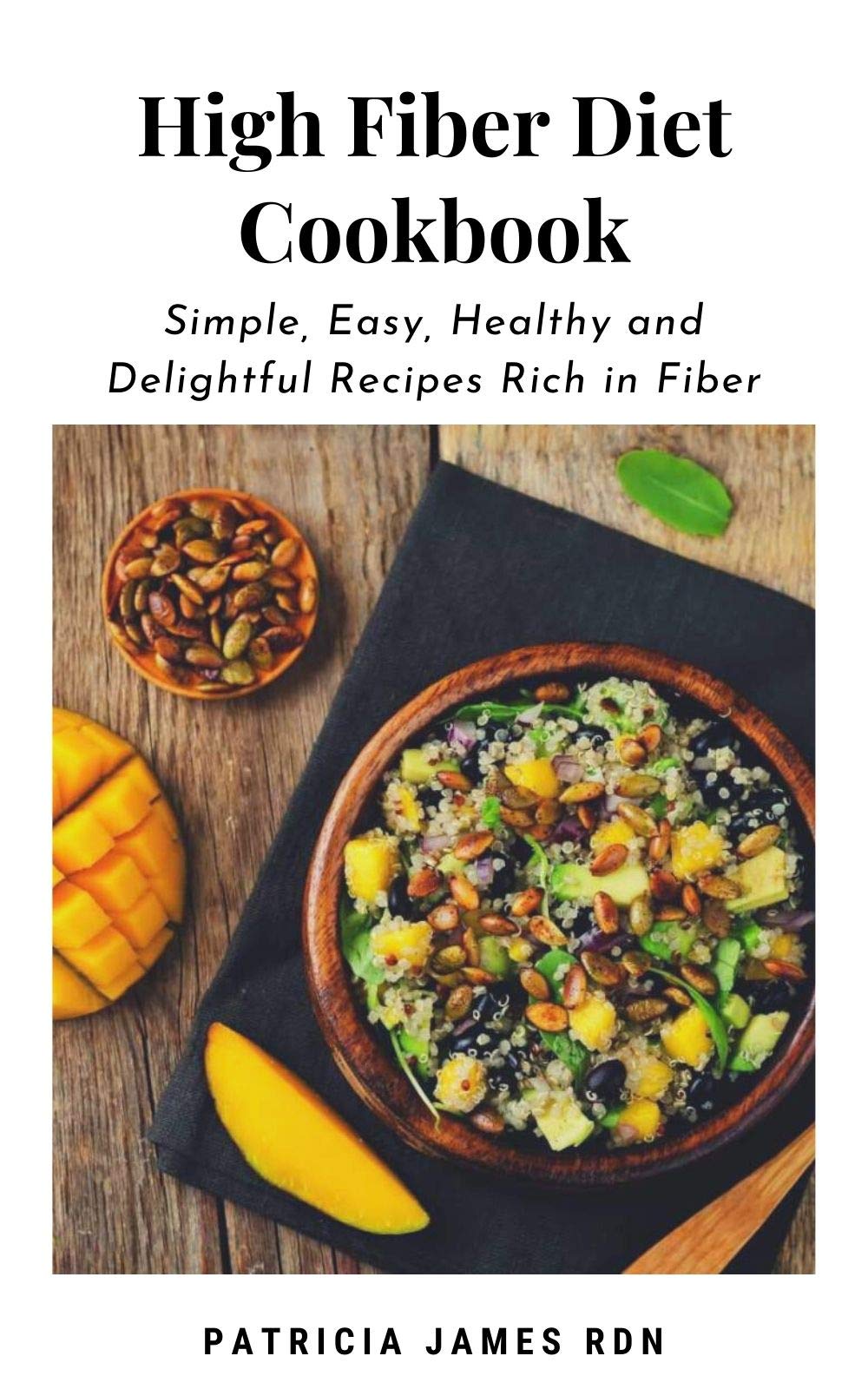 High Fiber Diet Cookbook: Simple, Easy, Healthy and Delightful Recipes ...
