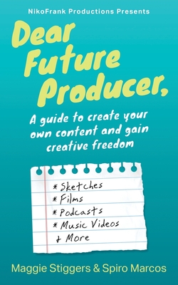 Dear Future Producer,: A guide to create your own content and gain ...