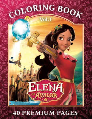 Elena Of Avalor Coloring Book Vol1: Funny Coloring Book With 40 Images ...