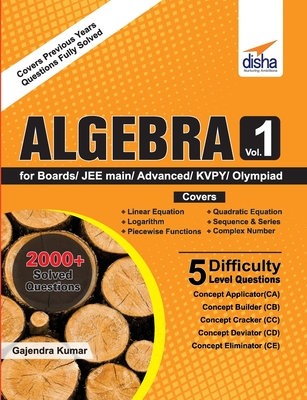 Algebra Vol 1 for Boards/ JEE Main/ Advanced/ Olympiads/ KVPY by Disha ...
