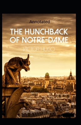 The Hunchback of Notre Dame (Annotated) by Victor Hugo | Goodreads