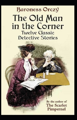 The Old Man in the Corner by Emmuska Orczy | Goodreads