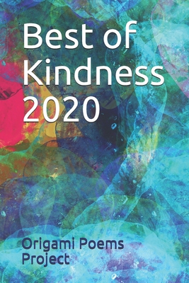 Best of Kindness 2020: Winning and Select Poems by Origami Poems ...