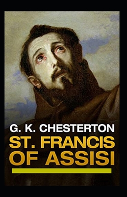 Saint Francis of Assisi Illustrated by G.K. Chesterton | Goodreads