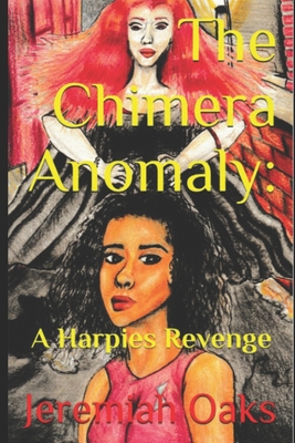 The Chimera Anomaly: A Harpies Revenge (Siren) by Jeremiah Oaks | Goodreads