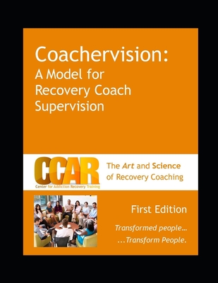 CCAR's Coachervision: A Model for Recovery Coach Supervision by Phillip ...