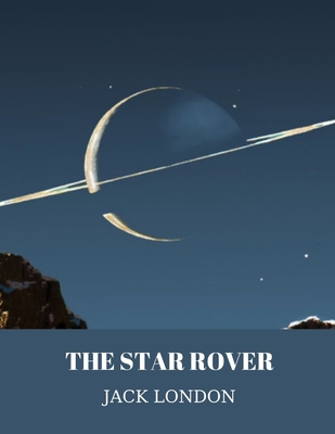 The Star Rover by Jack London | Goodreads