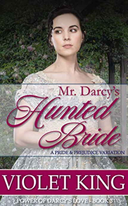 Mr. Darcy's Hunted Bride: A Pride and Prejudice Variation by Violet King | Goodreads